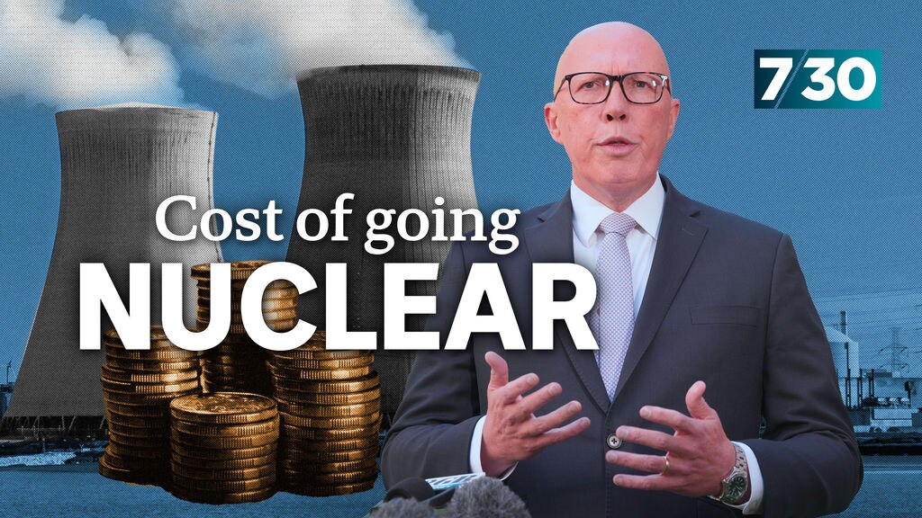 The Coalition has unveiled their nuclear costings - ABC News