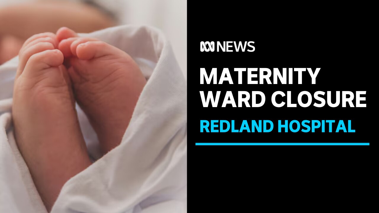 Redland Hospital's maternity ward to close its doors - ABC News