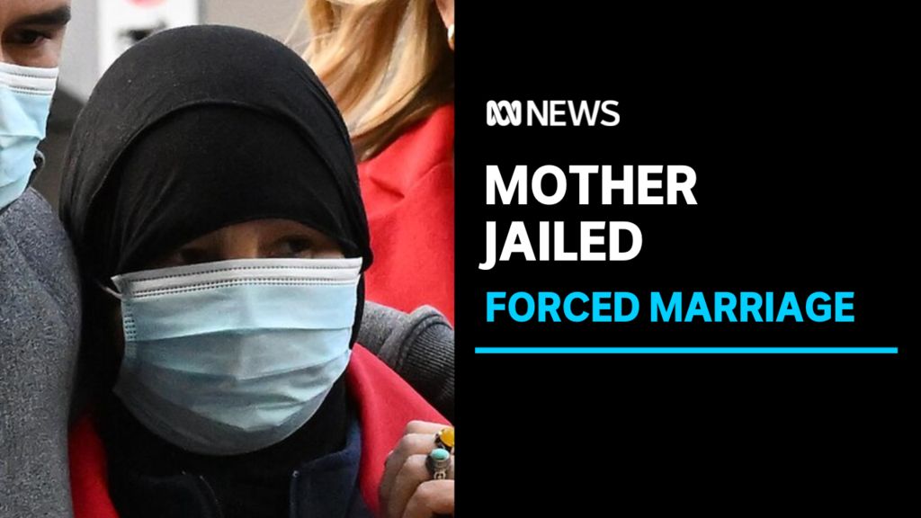 Victorian mother jailed for breaking forced marriage laws - ABC News