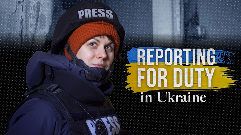 Reporting for Duty: The women covering the Ukraine war from the ...