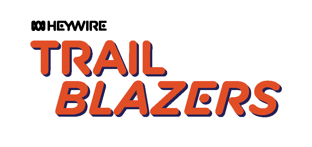 Trailblazers - ABC Heywire