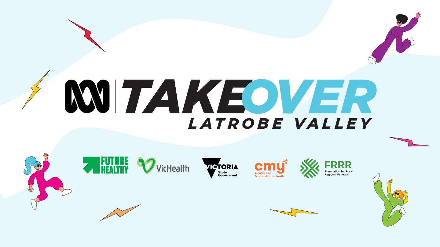 Enter Takeover Latrobe Valley - ABC Takeover