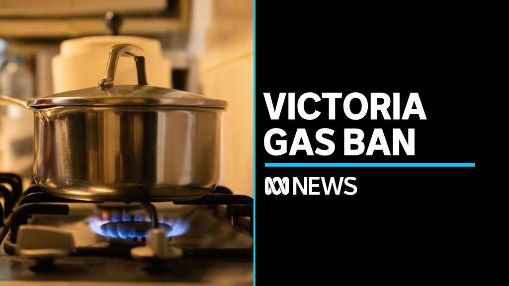 'Critical step' as Victoria bans gas connections in new homes - ABC News