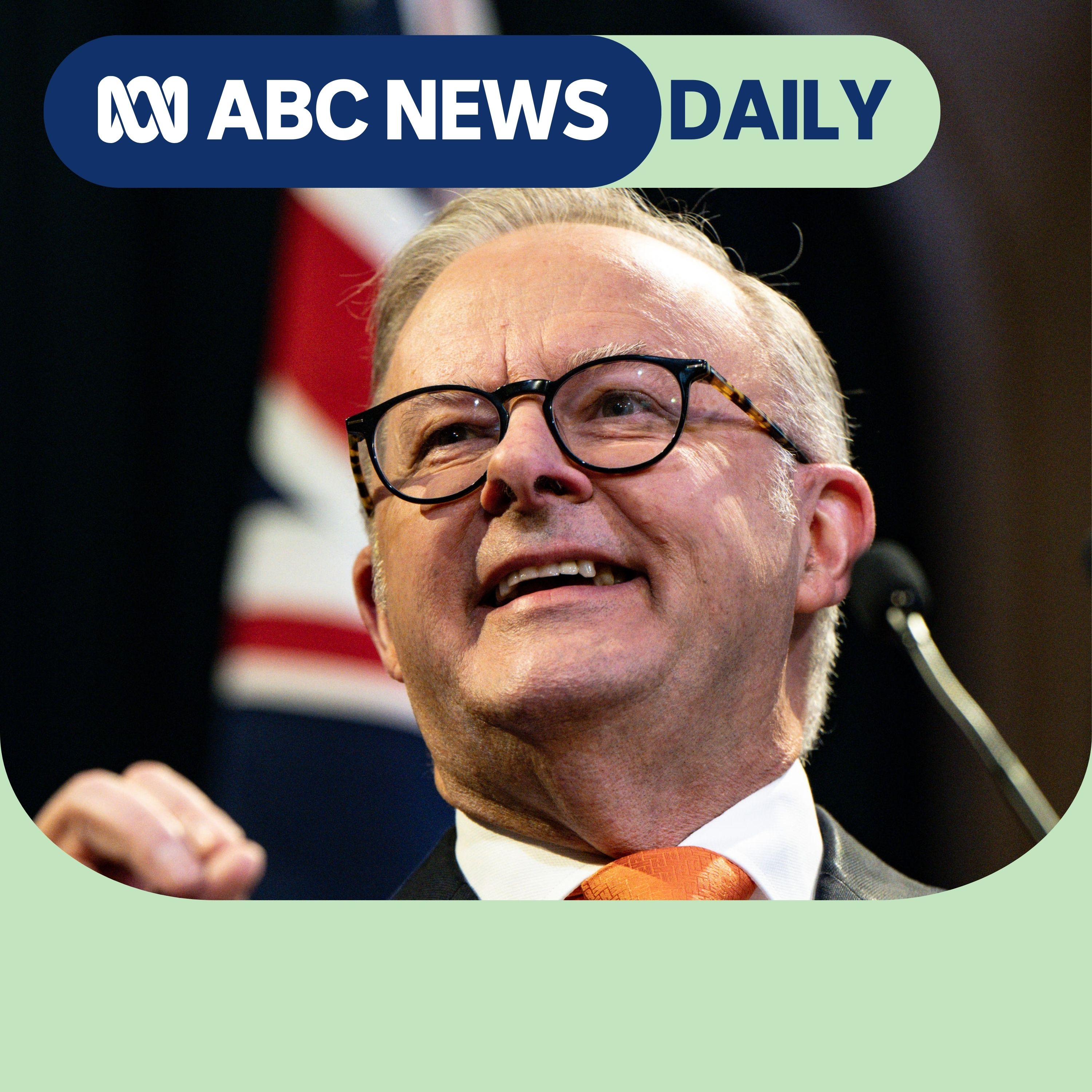 Politics Now: Landslide Labor victory - ABC listen