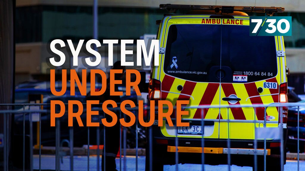 The strain on Victoria’s health system is greater than ever - ABC News