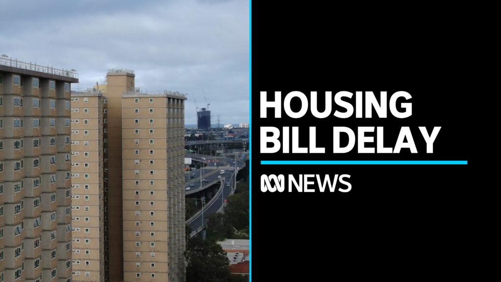 Social housing groups disappointed by bill delay - ABC News