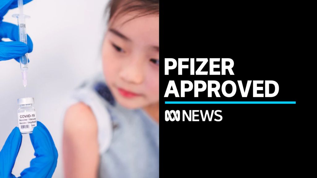 TGA provisionally approves Pfizer vaccine for children aged 5-11 - ABC News