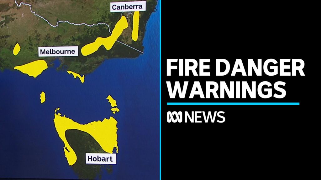 Update on fire danger warnings in Tasmania, Victoria and southern NSW ...