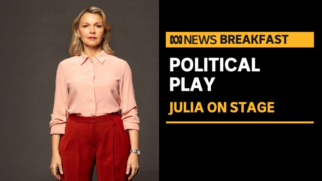 Misogyny speech takes centre-stage in 'Julia' production - ABC News