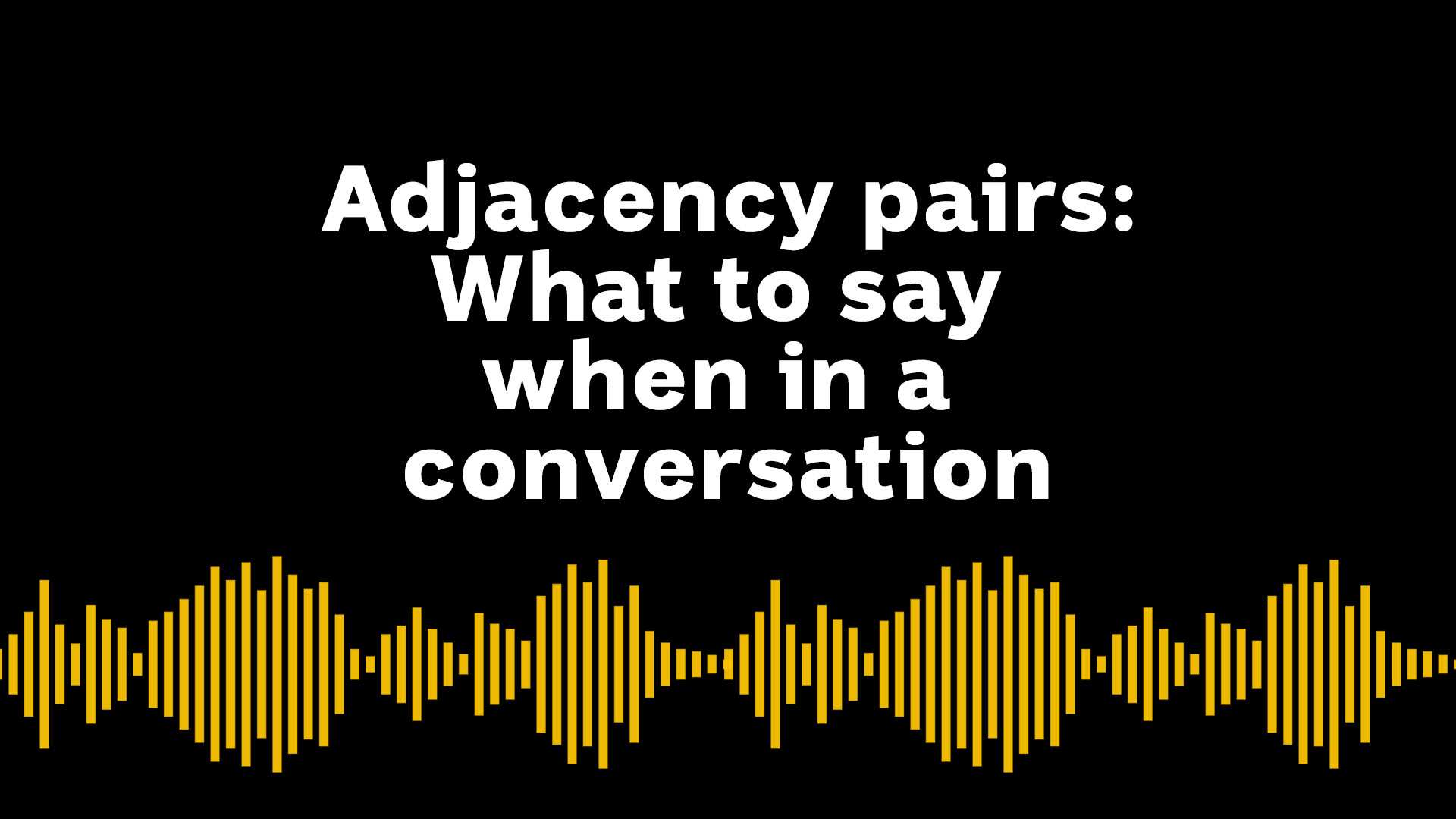 Adjacency pairs: What to say when in a conversation - ABC Education