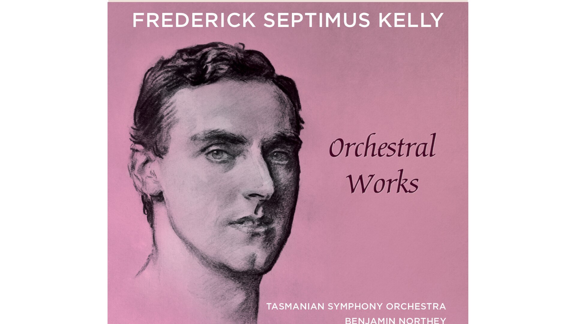 Tasmanian Symphony Orchestra - Frederick Septimus Kelly: Orchestral ...