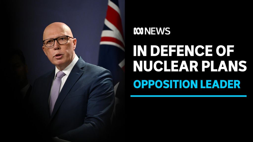 Dutton defends nuclear power plan, takes aim at Albanese - ABC News