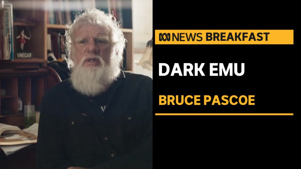 Bruce Pascoe gets candid about writing Dark Emu in new doco. - ABC News