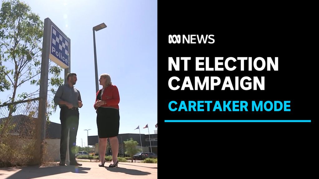 NT Labor enters ‘caretaker mode’ as election campaign begins - ABC News