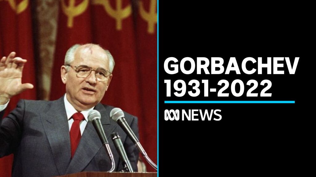 Former Soviet leader Mikhail Gorbachev dies aged 91 - ABC News