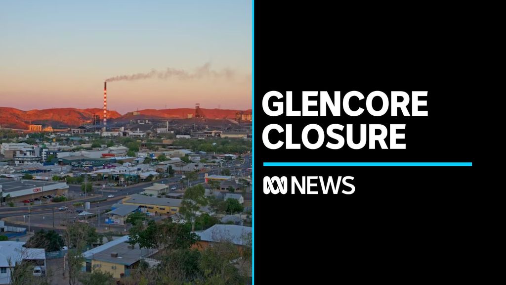 'Hard news to take': Glencore announces closure of Mt Isa mining ...