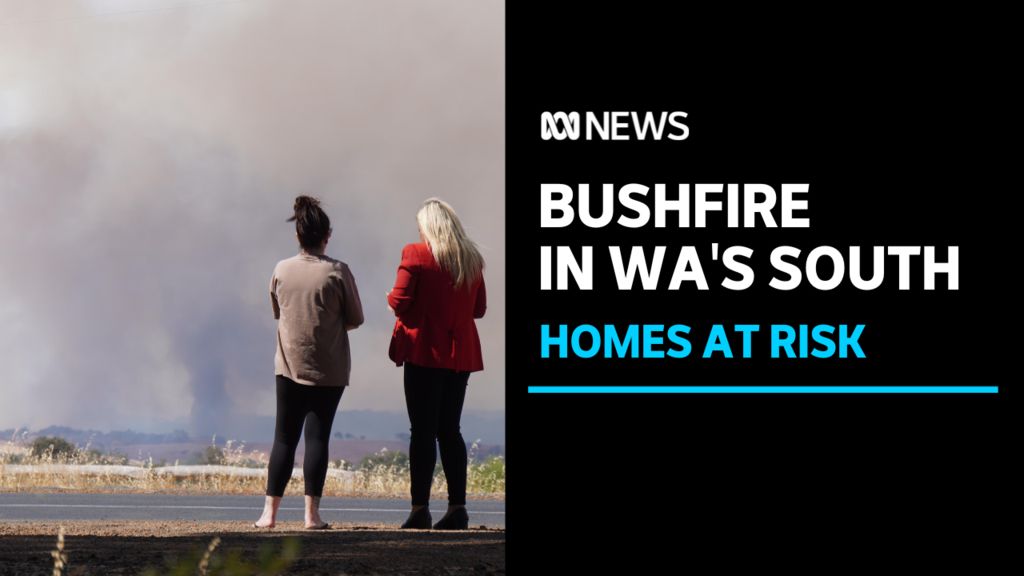 Bushfire threatens homes and lives in WA's south - ABC News