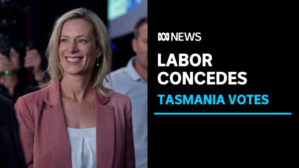 Labor concedes defeat in Tasmanian election - ABC News