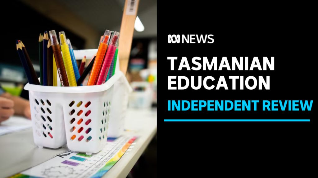 Tasmanian government orders review into education system - ABC News