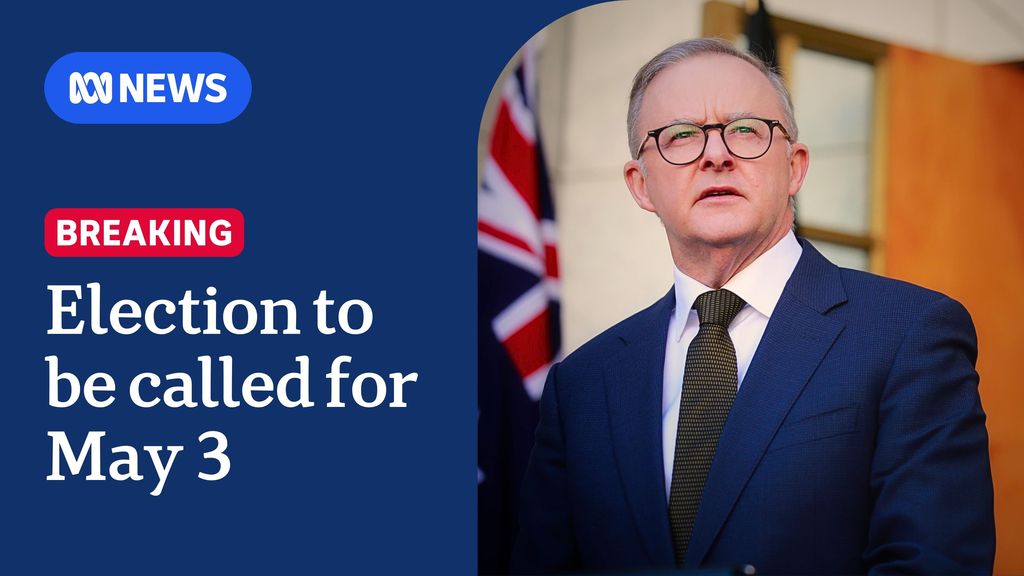 Prime Minister to call election for May 3 - ABC News
