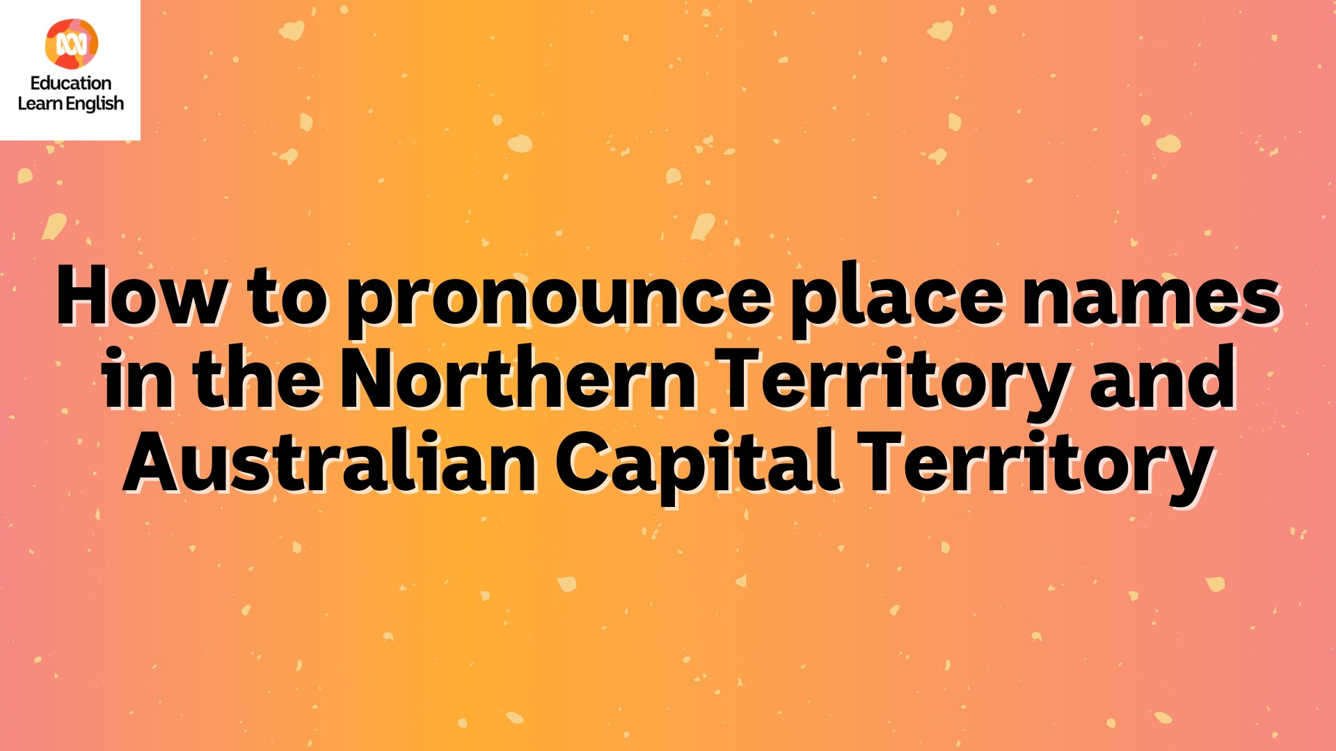 How to pronounce place names of Australia's Northern Territory and ...