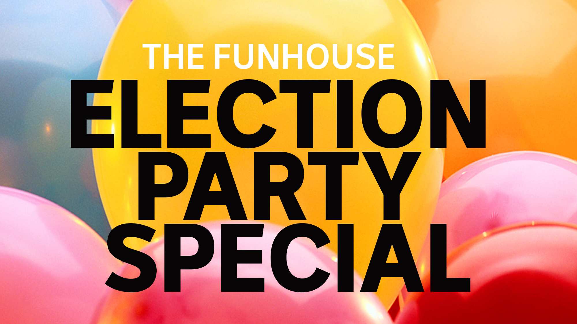 The Funhouse: Election Party Special - ABC listen