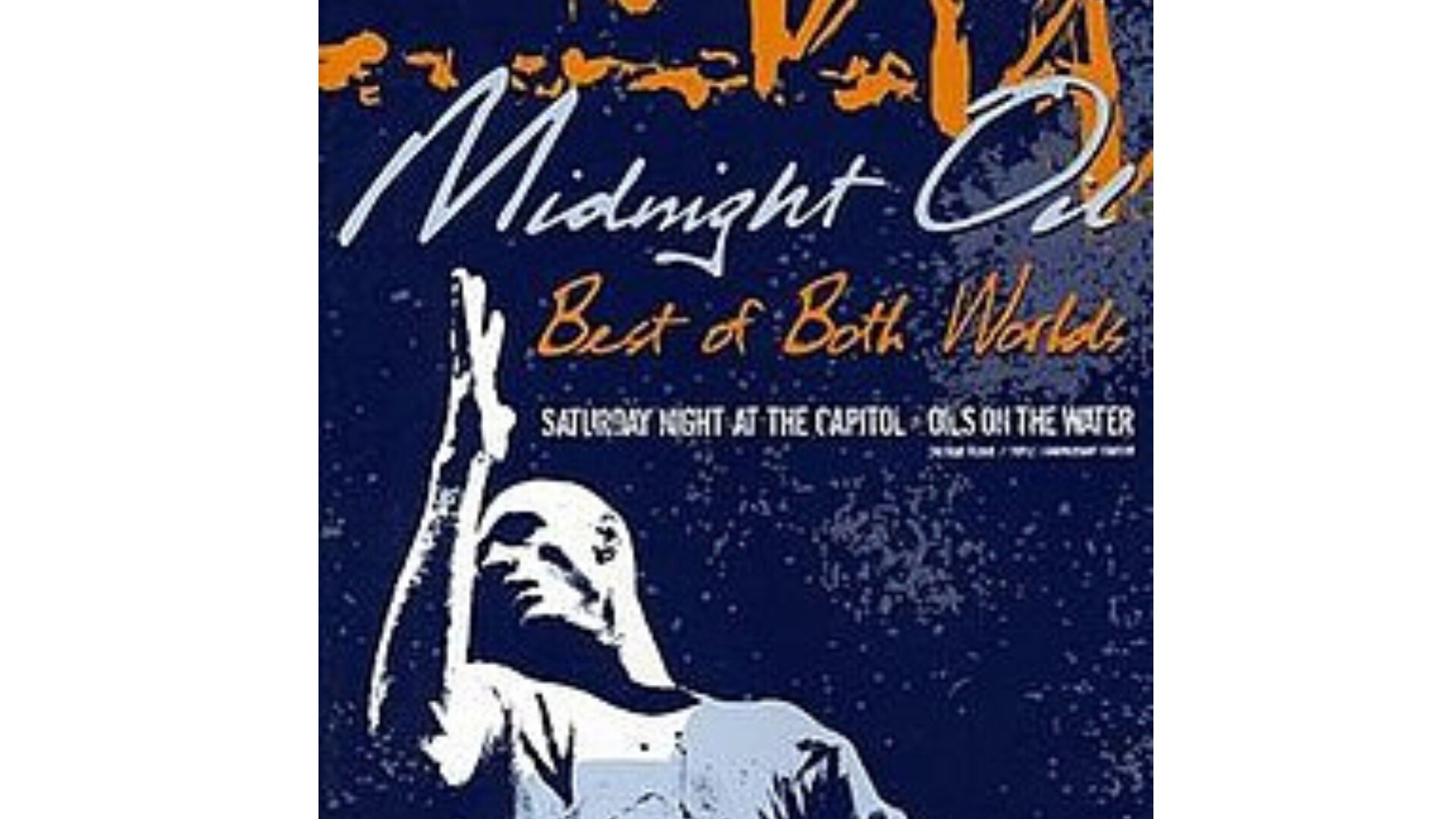 Midnight Oil - Best of Both Worlds (Oils on the Water) - ABC Music