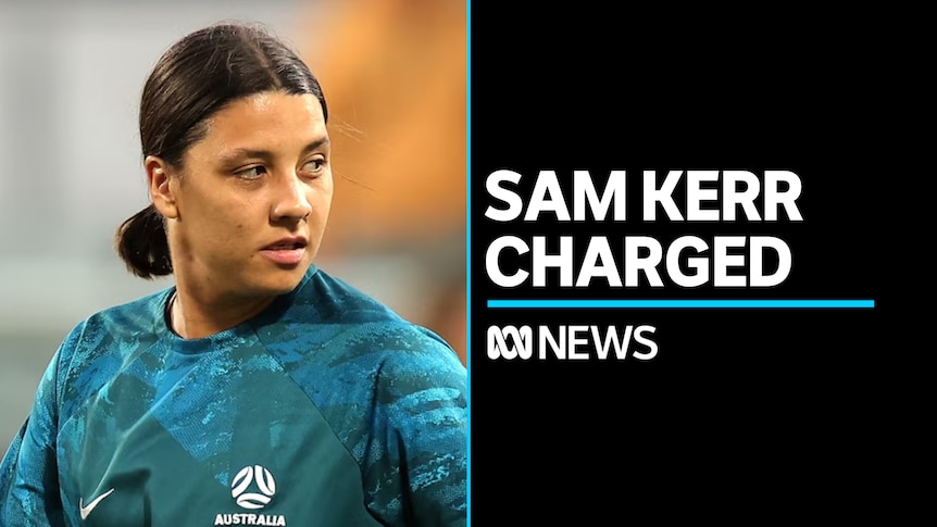 Sam Kerr charged over alleged racial harassment - ABC News Sam Kerr charged over alleged racial harassment - ABC News