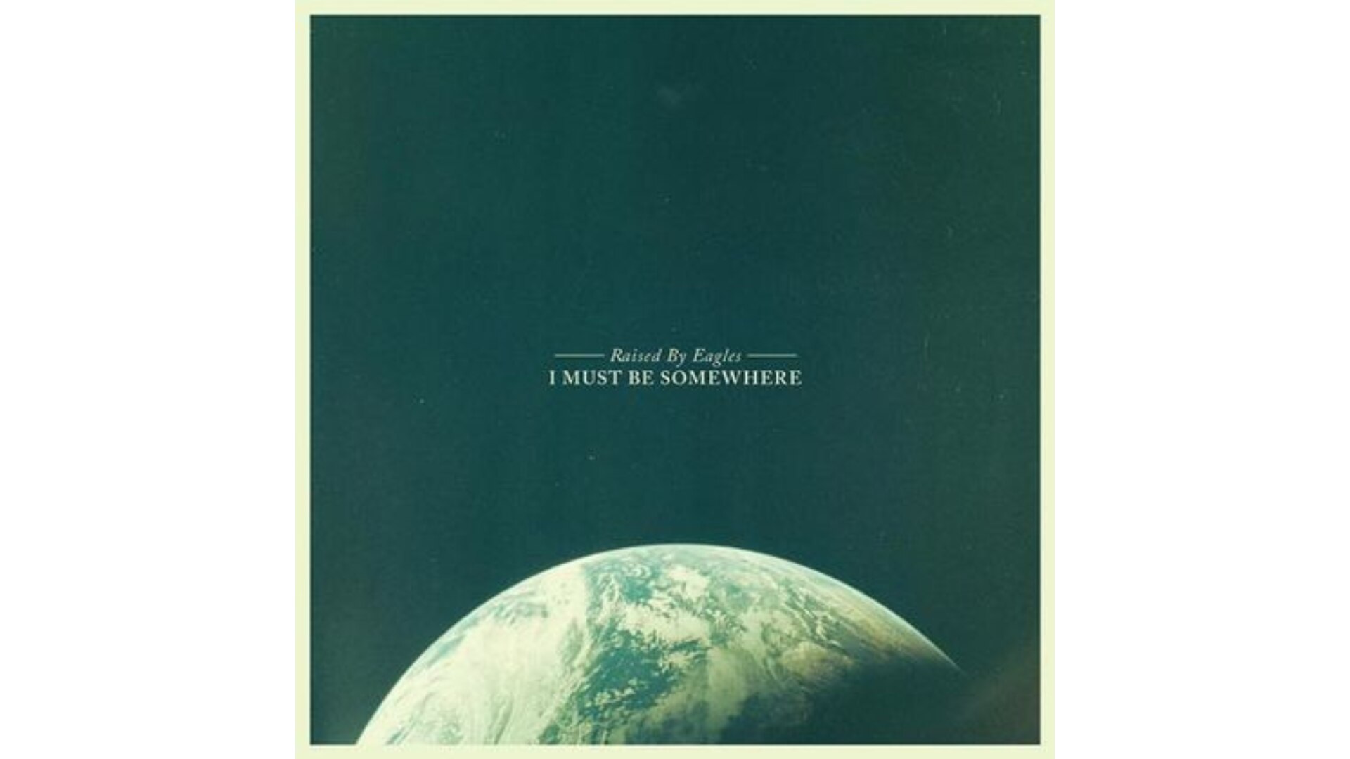 Raised By Eagles - I Must Be Somewhere - ABC Music