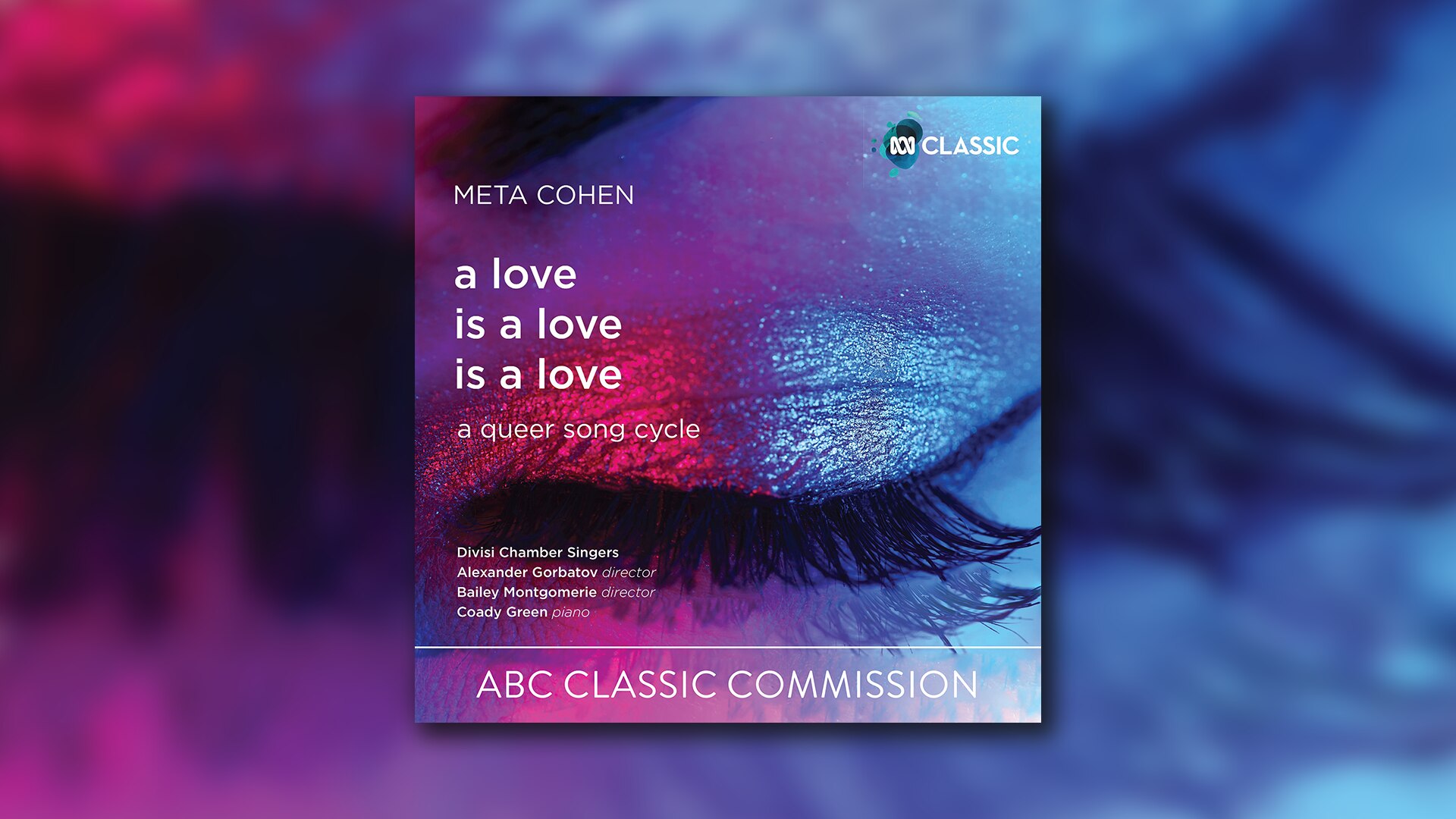 Meta Cohen: a love is a love is a love – a queer song cycle - ABC Classic