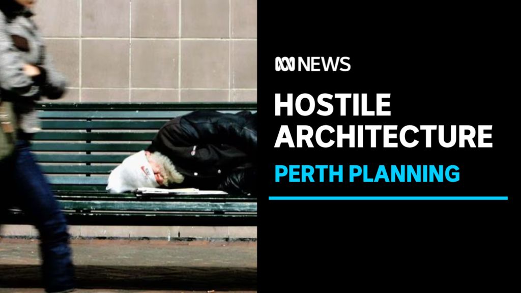 Perth's hostile architecture makes it difficult for homeless people to ...