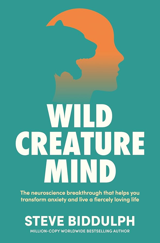 Wild Creature Mind: Steve Biddulph - ABC listen