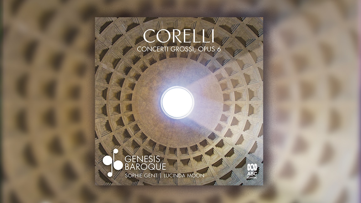 Genesis Baroque: Corelli Concerti Grossi, Opus 6 - ABC Classic