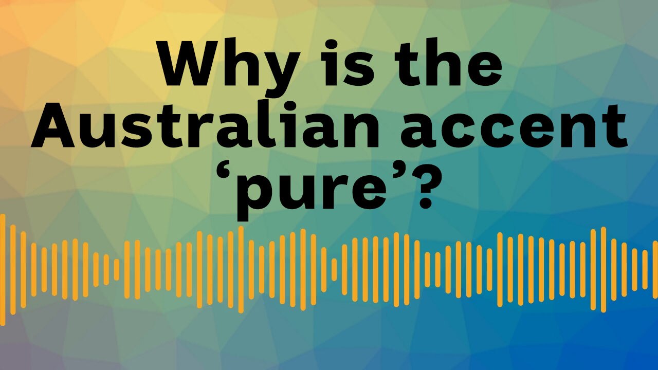 Why is the Australian accent pure? - ABC Education