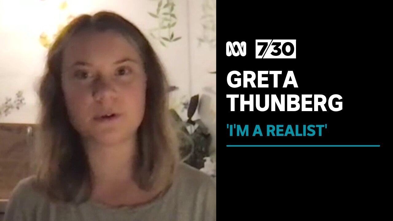 Greta Thunberg says she is a 'realist' about saving the climate. - ABC News