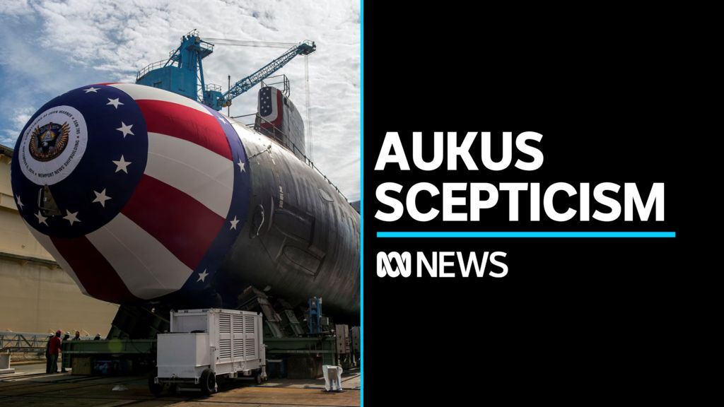 AUKUS leaders reaffirm commitment to agreement despite scepticism - ABC ...