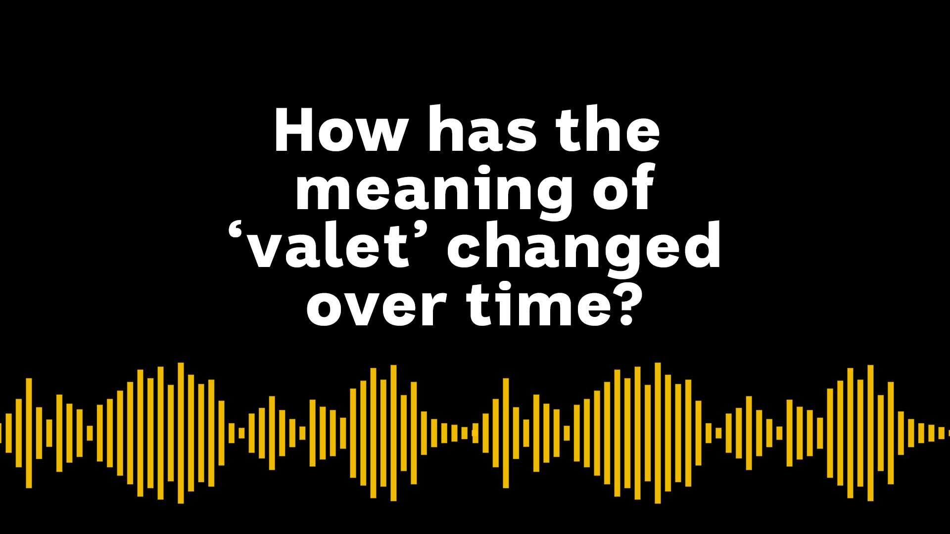 How has the meaning of 'valet' changed over time? - ABC Education