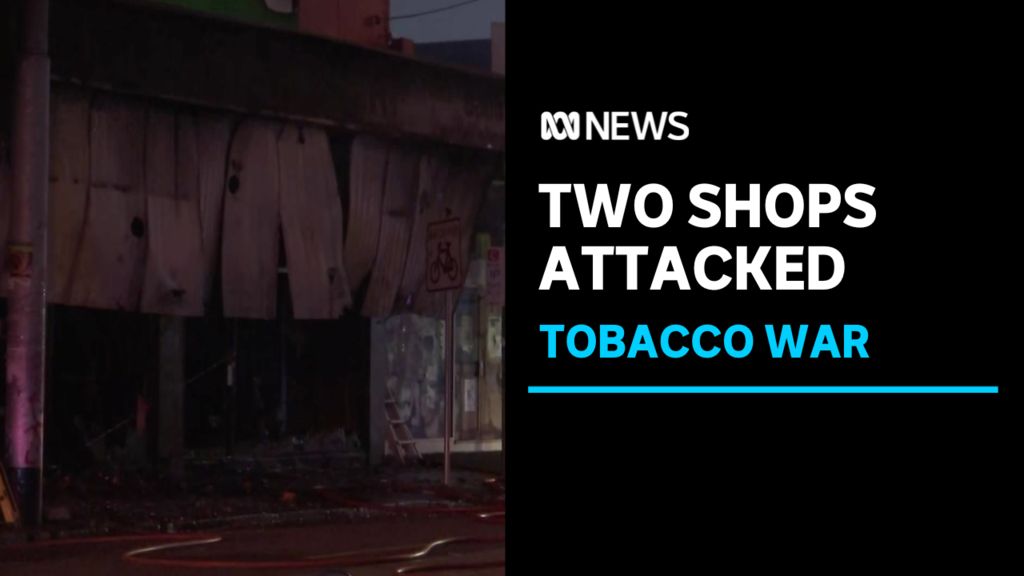 Tobacco shops targeted in suspected arson attack in Melbourne - ABC News