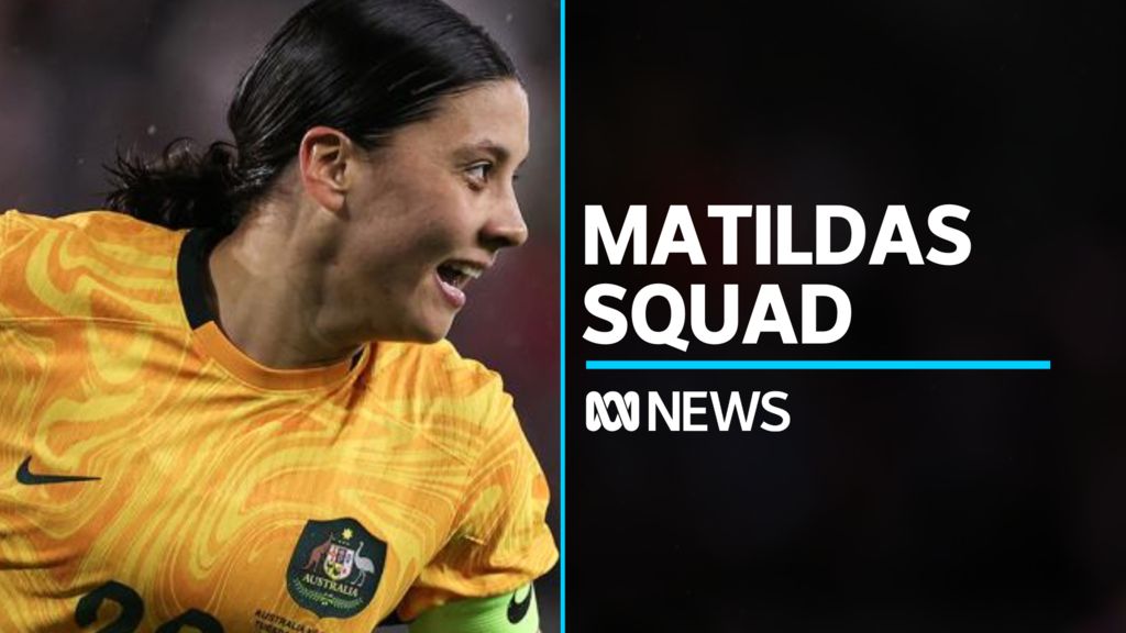 Matildas finalise 2023 Women's World Cup squad - ABC News