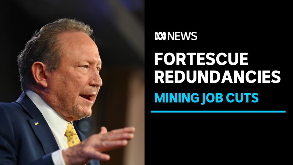 Andrew Forrest's Fortescue slashing 700 jobs - ABC News