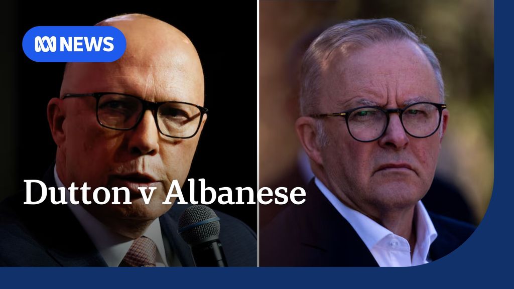 Anthony Albanese versus Peter Dutton as Australia Votes - ABC News