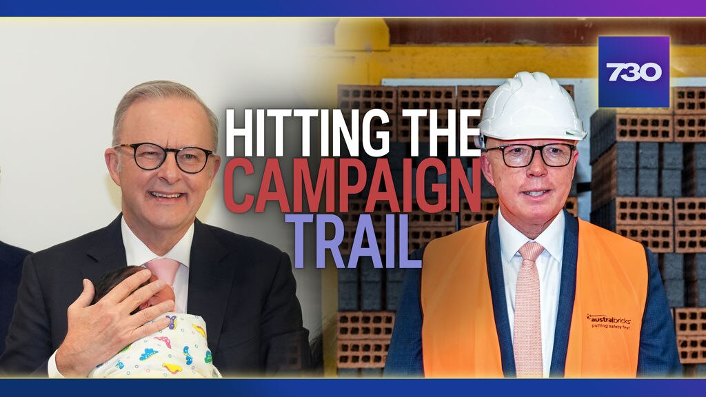 Anthony Albanese and Peter Dutton hit the campaign trail - ABC News