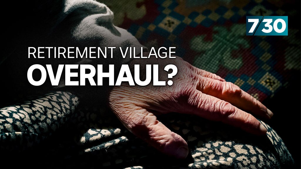 Calls for tougher regulation of retirement village sector - ABC News
