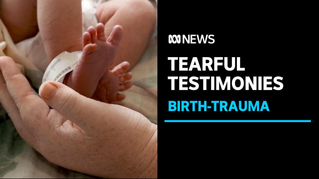 Birth trauma inquiry faces new testimonies of 'obstetric abuse' - ABC News