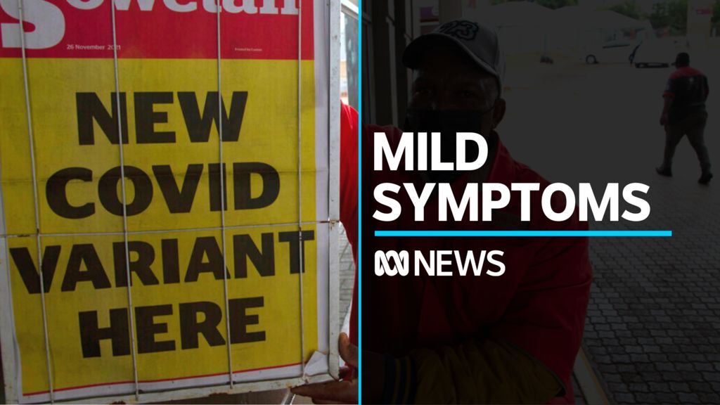 Early signs show Omicron symptoms are mild, but transmissibility is ...