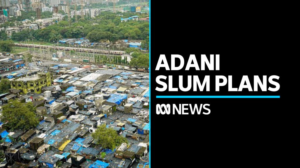 Mumbai slum residents concerned over Adani redevelopment plan - ABC News