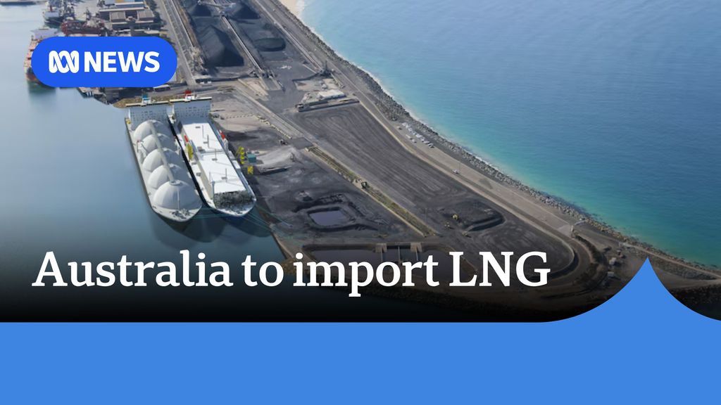 Australia set to import liquefied natural gas - ABC News