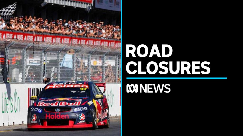 Adelaide 500 road closures frustrate drivers in city's east end - ABC News
