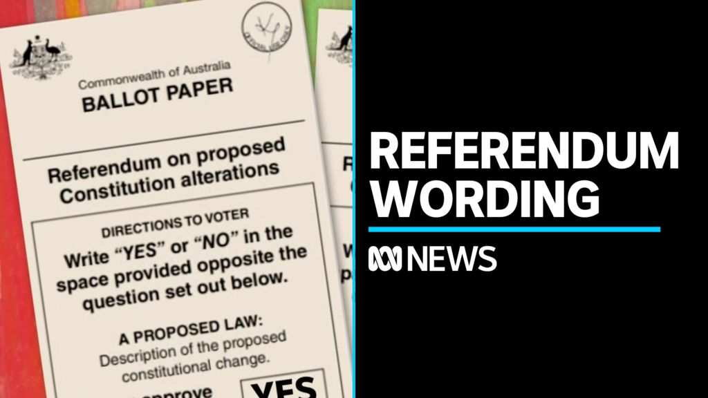 Proposed Voice to Parliament referendum question unveiled - ABC News