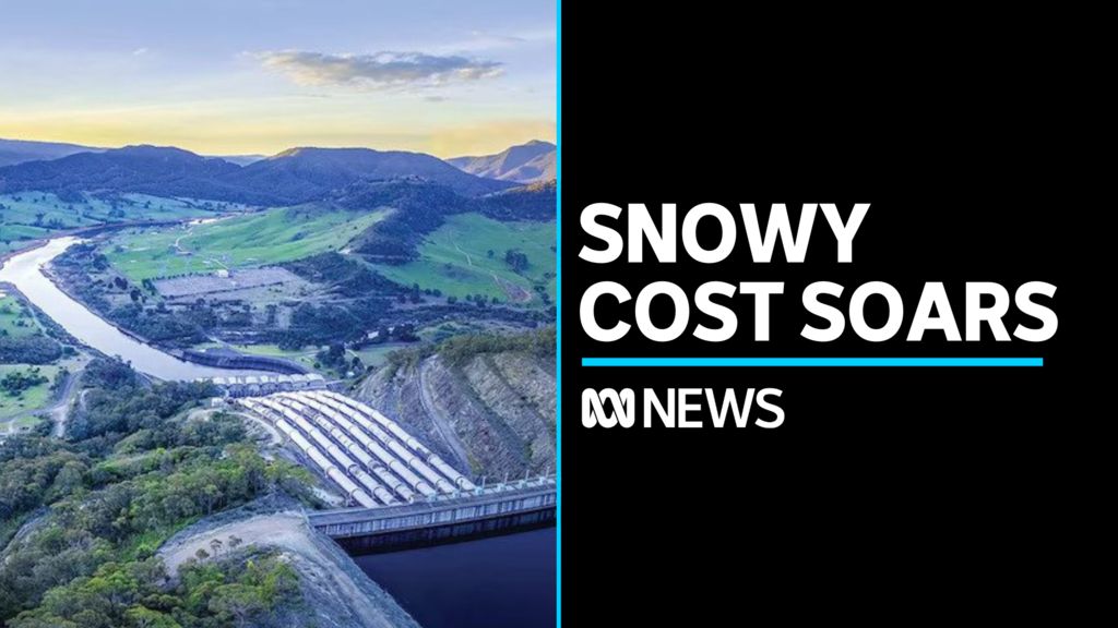 Snowy 2.0 project reset amid multi-billion dollar cost blowout - ABC News